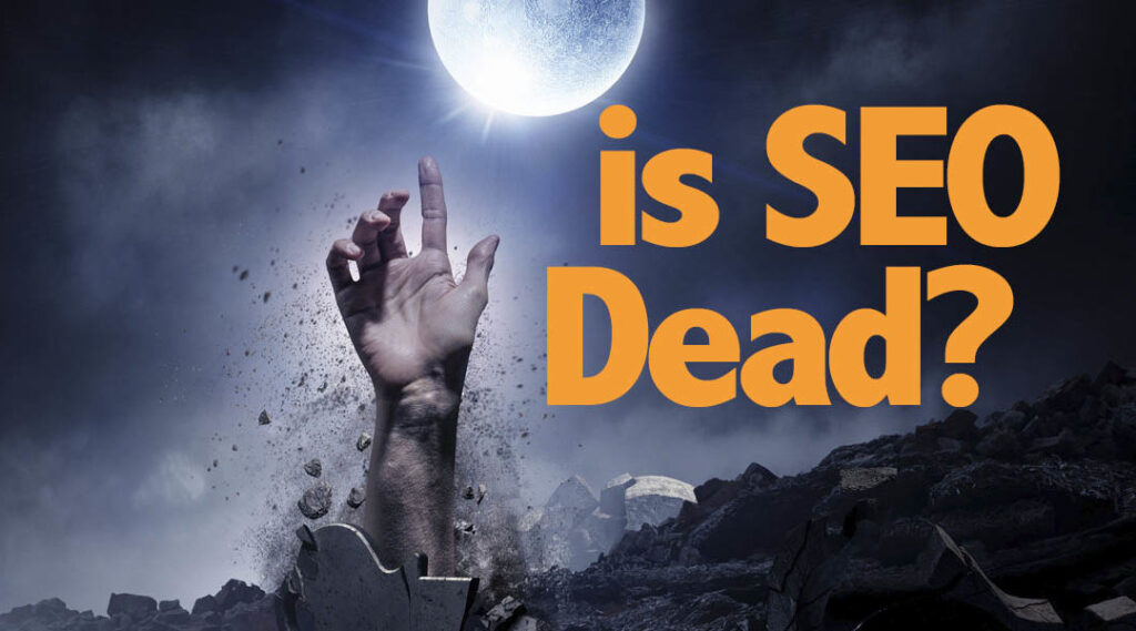 The Truth About SEO is Dead Or Alive